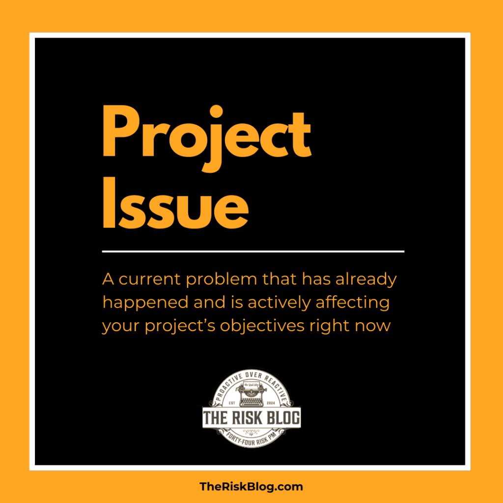 The Difference Between Issues and Risks in Risk Management.